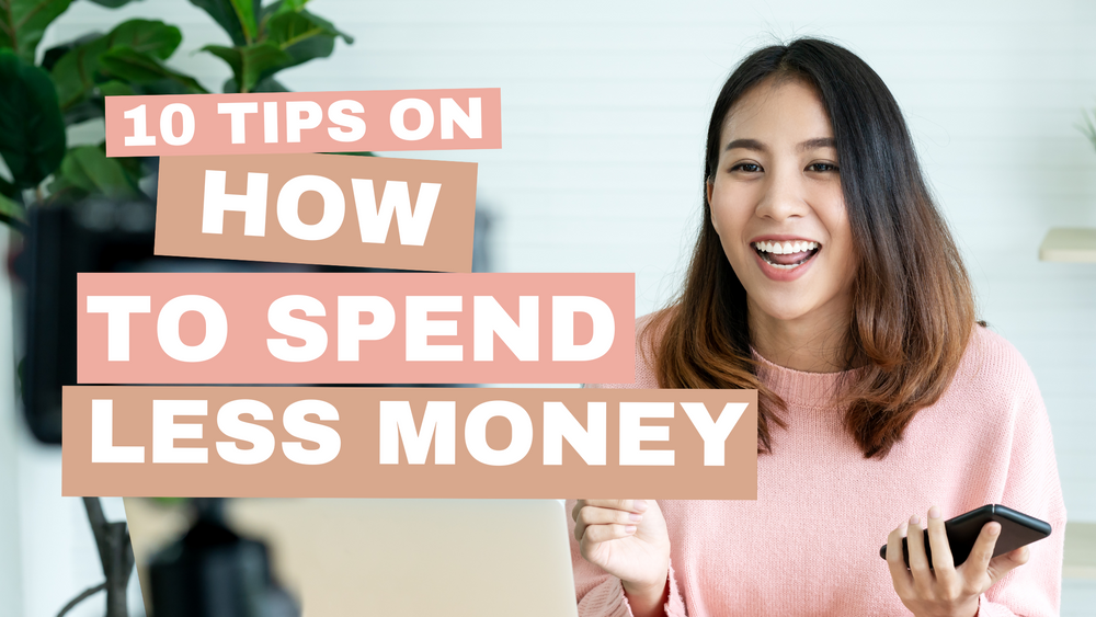 10 Tips On How To Spend Less Money